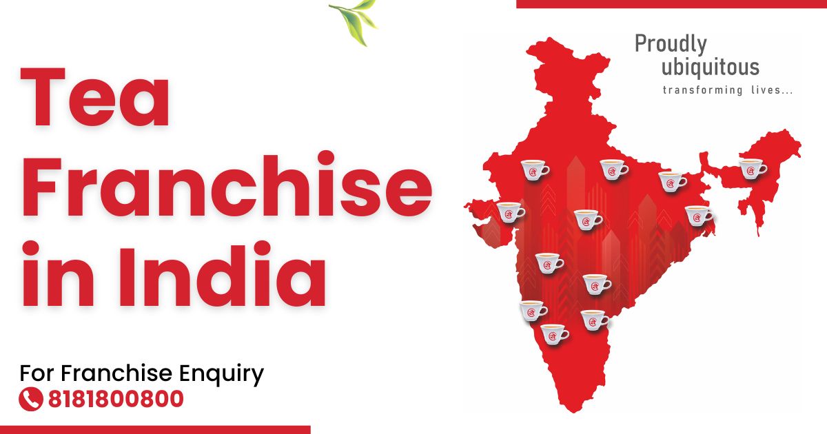 Tea Franchise in India Exploring the Market and What Customers Want